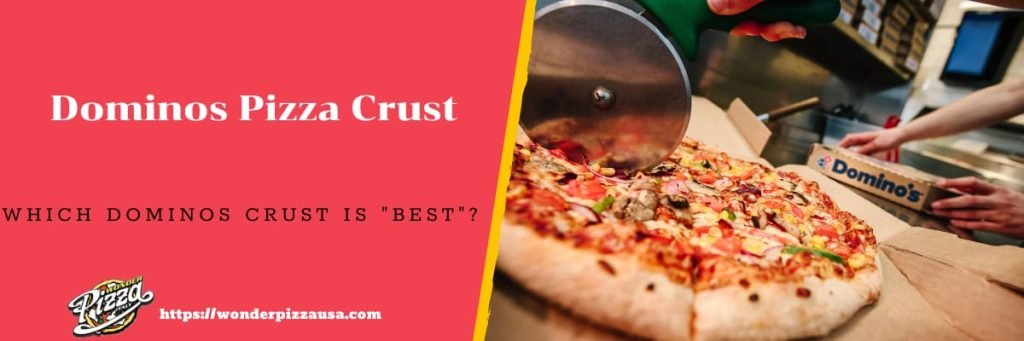 Best Dominos Crust: Dominos Pizza Crust Taste Test 2023