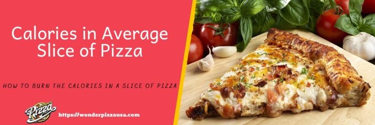 Calories in Average Slice of Pizza: What You Need to Know
