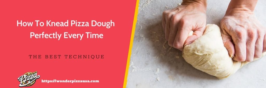 How To Knead Pizza Dough: The Best Tips & Tricks