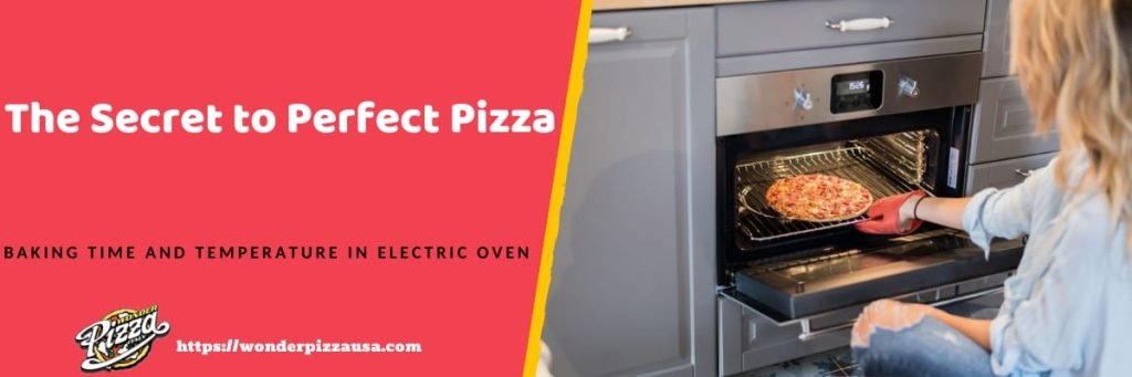 What Is The Best pizza baking time and temperature in electric oven?